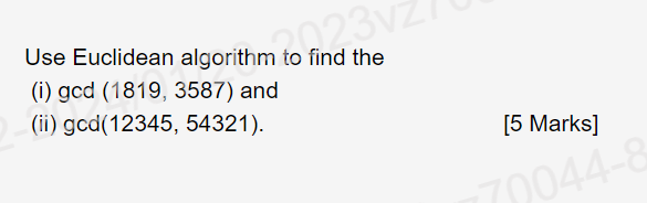 Solved Use Euclidean algorithm to find the(i) gcd(1819,3587) | Chegg.com