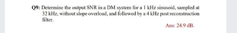 Solved 09: Determine the output SNR in a DM system for a 1 | Chegg.com