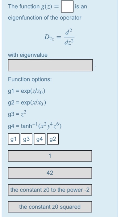 Solved The function g(z) = | | is an eigenfunction of the | Chegg.com