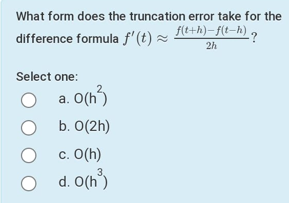 Solved What form does the truncation error take for the | Chegg.com