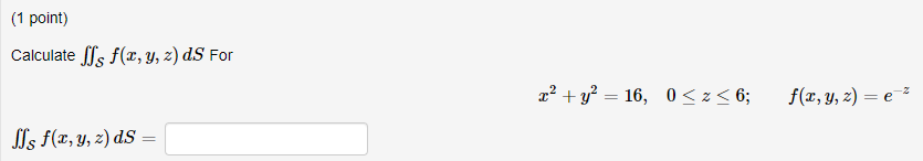 Solved (1 point) Calculate Sls f(x, y, z) ds For x2 + y2 = | Chegg.com