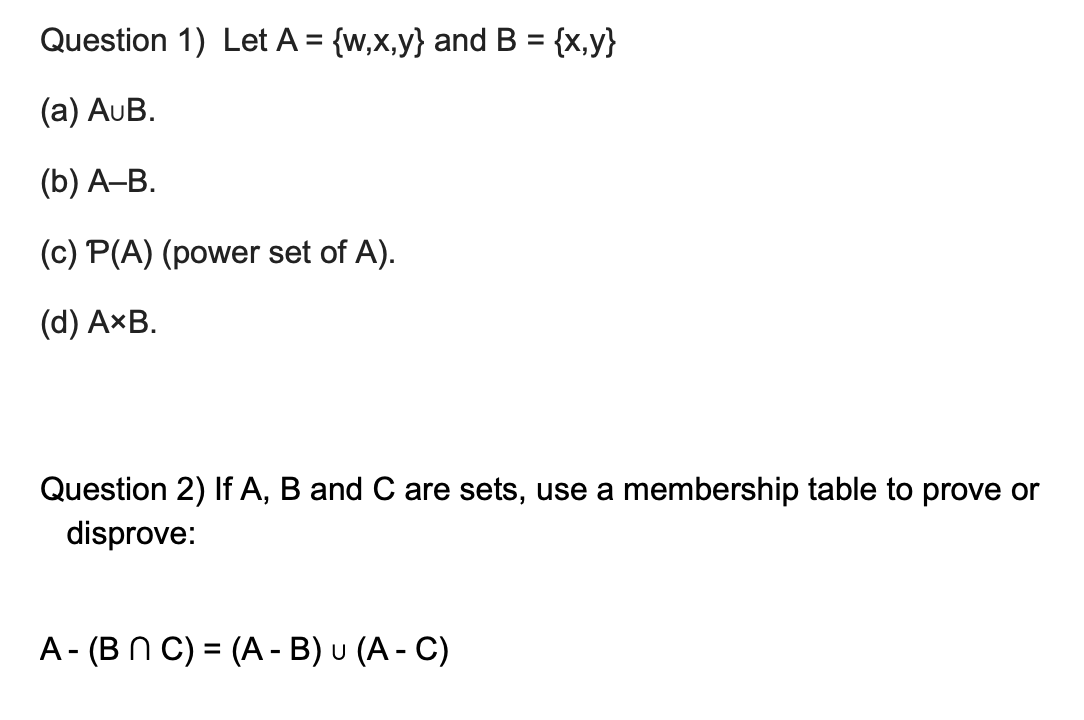 Solved Question 1) Let A = {w,x,y} and B = {x,y} (a) AUB. | Chegg.com