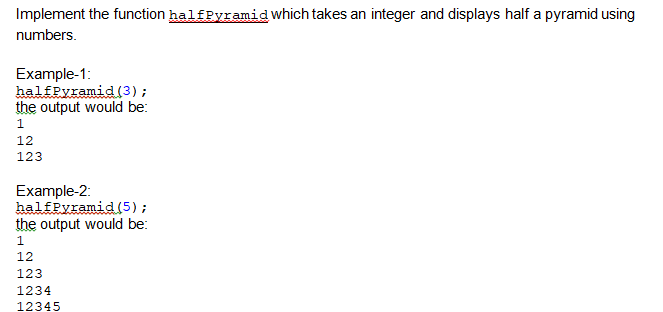 Solved Implement the function halfPyramid which takes an | Chegg.com