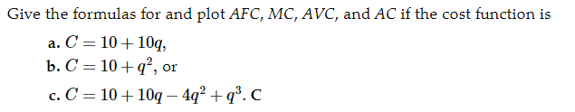 Solved Give the formulas for and plot AFC,MC,AVC, and AC if | Chegg.com