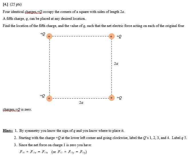 Solved [4.] (25 pts) Four identical chargess +Q occupy the | Chegg.com