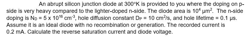 Solved An abrupt silicon junction diode at 300°K is provided | Chegg.com