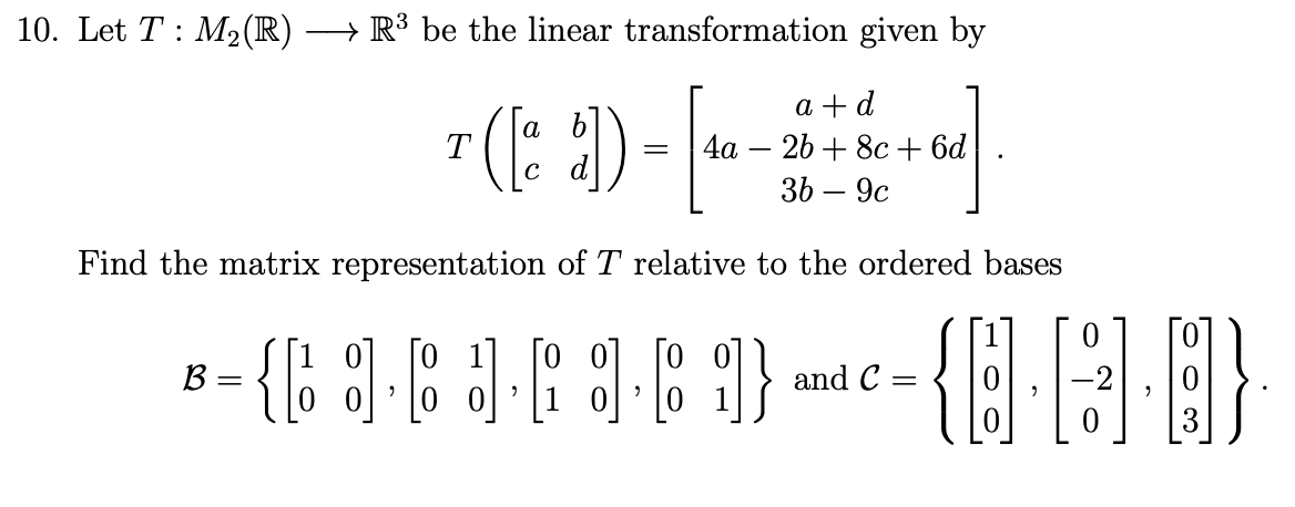 Solved 10. Let T : M2(R) + R3 be the linear transformation | Chegg.com