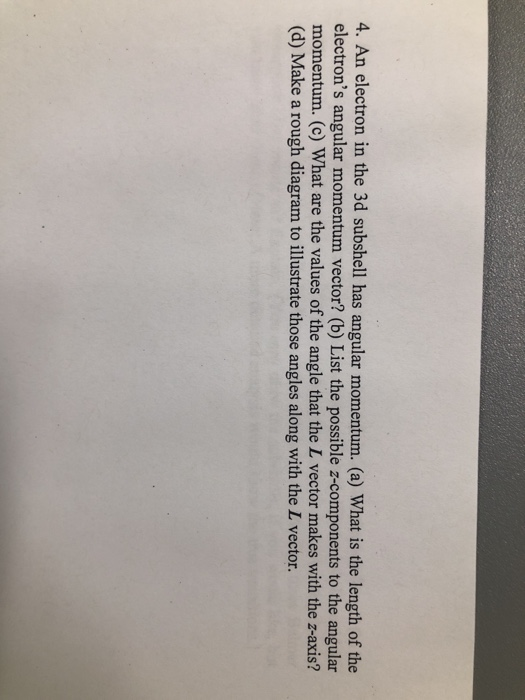 Solved 4. An electron in the 3d subshell has angular | Chegg.com