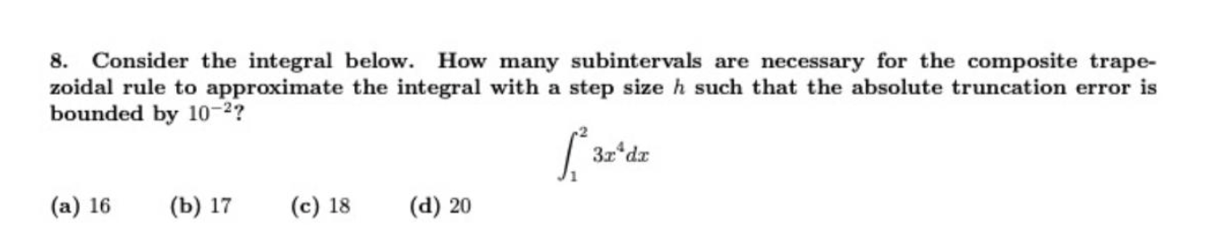 Solved 8. Consider the integral below. How many subintervals | Chegg.com