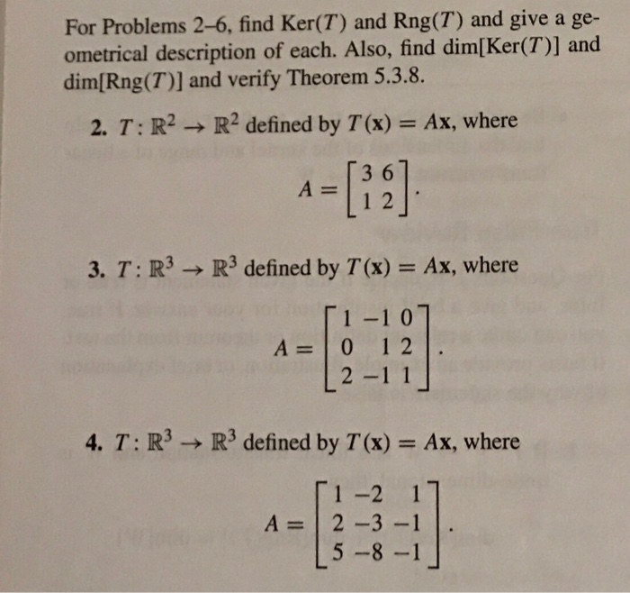 Solved For Problems 2-6, find Ker(T) and Rng(T) and give a | Chegg.com