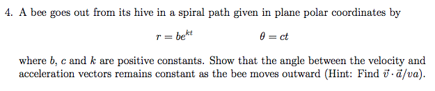 Solved 4. A bee goes out from its hive in a spiral path | Chegg.com