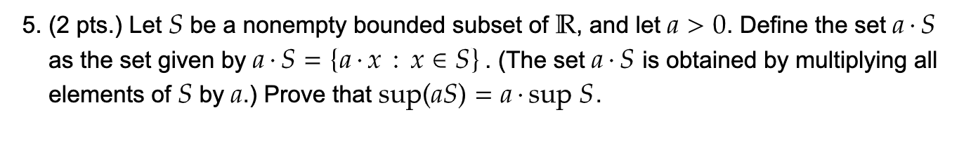 Solved 5. ( 2 pts.) Let S be a nonempty bounded subset of R, | Chegg.com