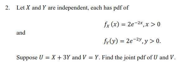 Solved Let X and Y are independent, each has pdf of fx (x) = | Chegg.com