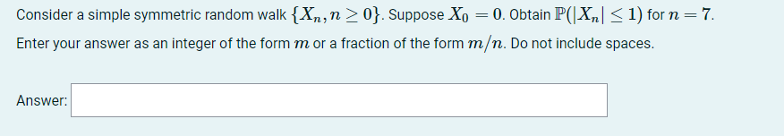Solved Consider a simple symmetric random walk {Xn, n ≥ 0}. | Chegg.com