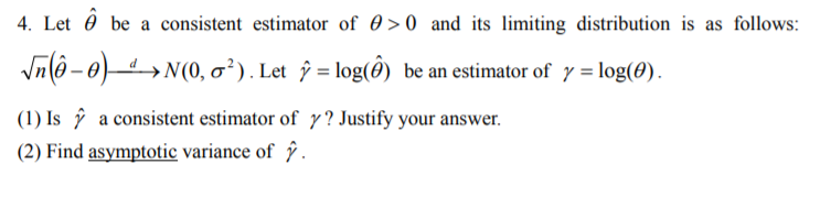 Solved 4. Let @ be a consistent estimator of 0 >0 and its | Chegg.com