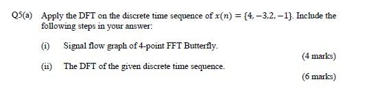 Solved Q5(a) Apply the DFT on the discrete time sequence of | Chegg.com