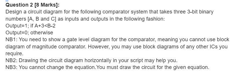Solved Question 2 [8 Marks]: Design a circuit diagram for | Chegg.com