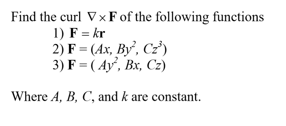 Solved Find the curl Vx F of the following functions 1) F=kr | Chegg.com