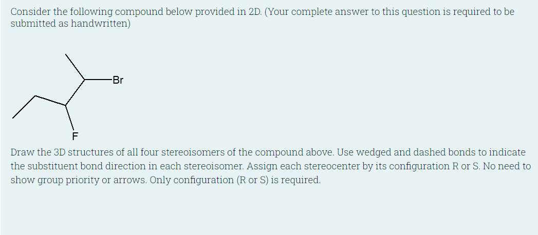 Solved Consider the following compound below provided in 2D. | Chegg.com