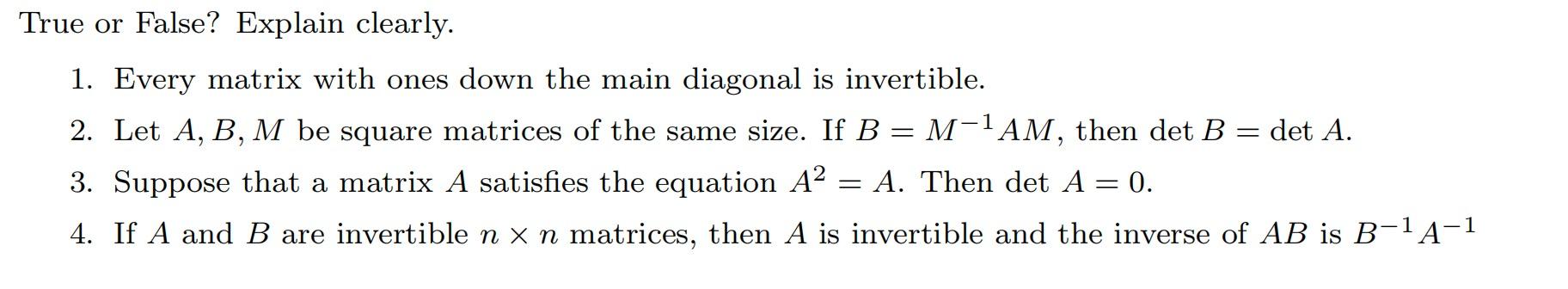 Solved True or False? Explain clearly. 1. Every matrix with | Chegg.com
