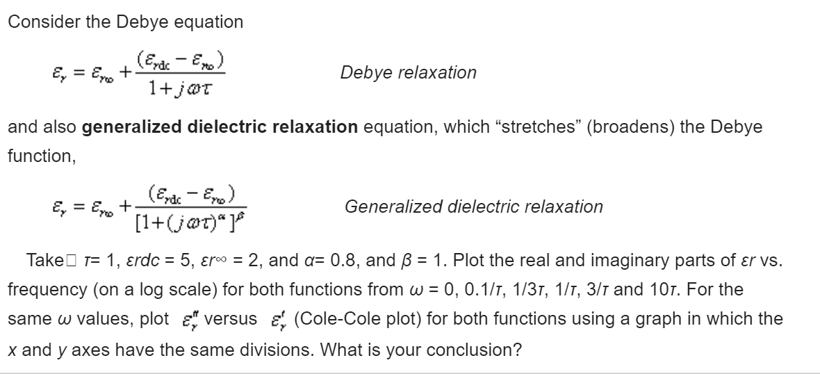 Solved Consider the Debye equation (Eyde - E) , = Ex + 1+jWT | Chegg.com