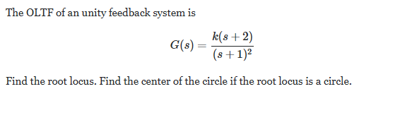 Solved The OLTF of an unity feedback system is k(s+2) G(3) | Chegg.com