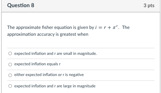 Solved Question 8 3 pts The approximate fisher equation is | Chegg.com