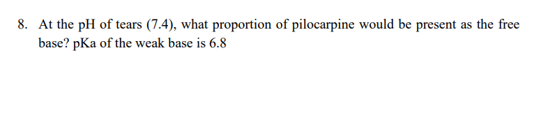 Solved At the pH of tears (7.4), what proportion of | Chegg.com