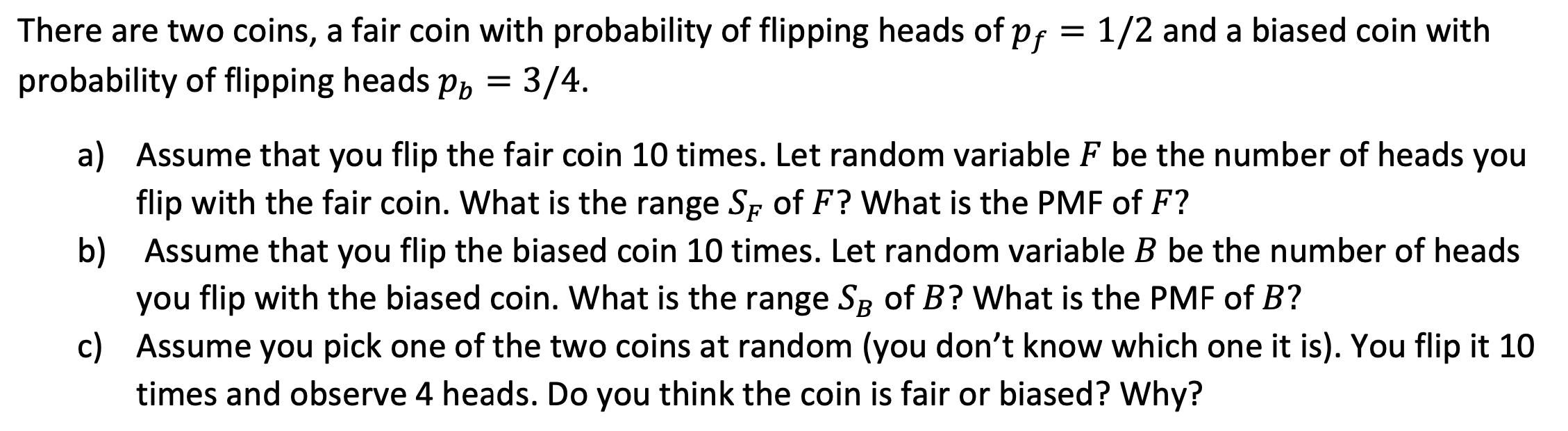 Solved There are two coins, a fair coin with probability of | Chegg.com