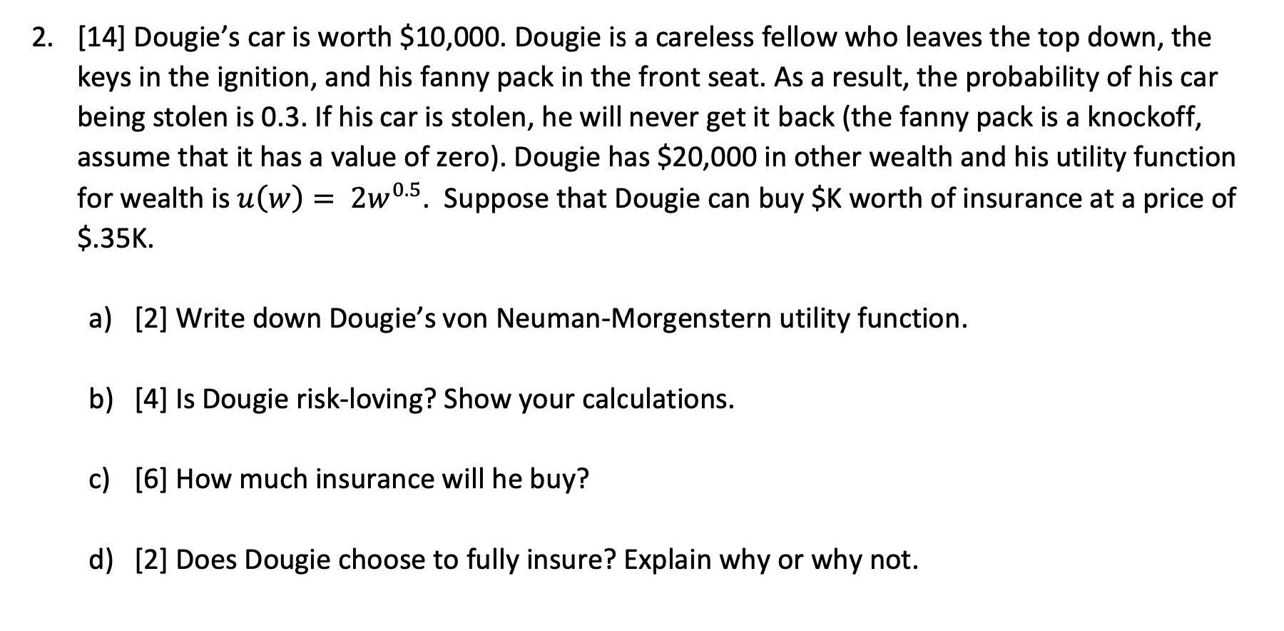 Solved 2. [14] Dougie's car is worth $10,000. Dougie is a | Chegg.com