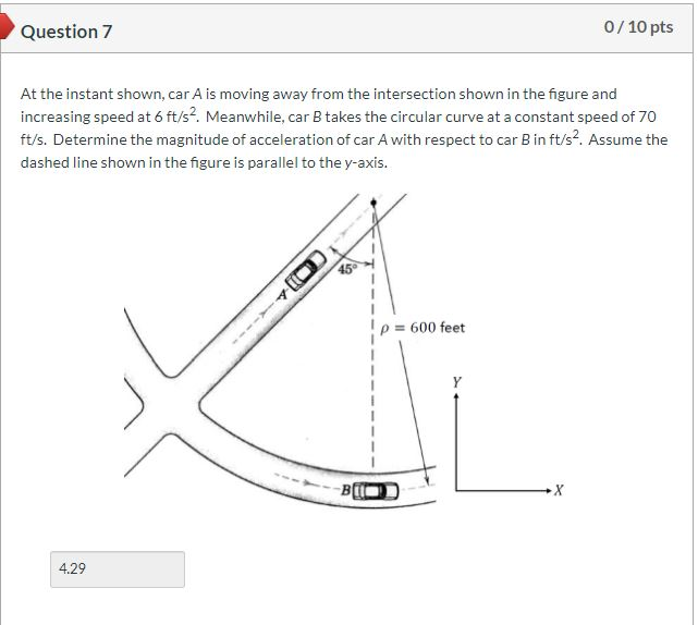 Solved Question 7 0/10 pts At the instant shown, car A is | Chegg.com