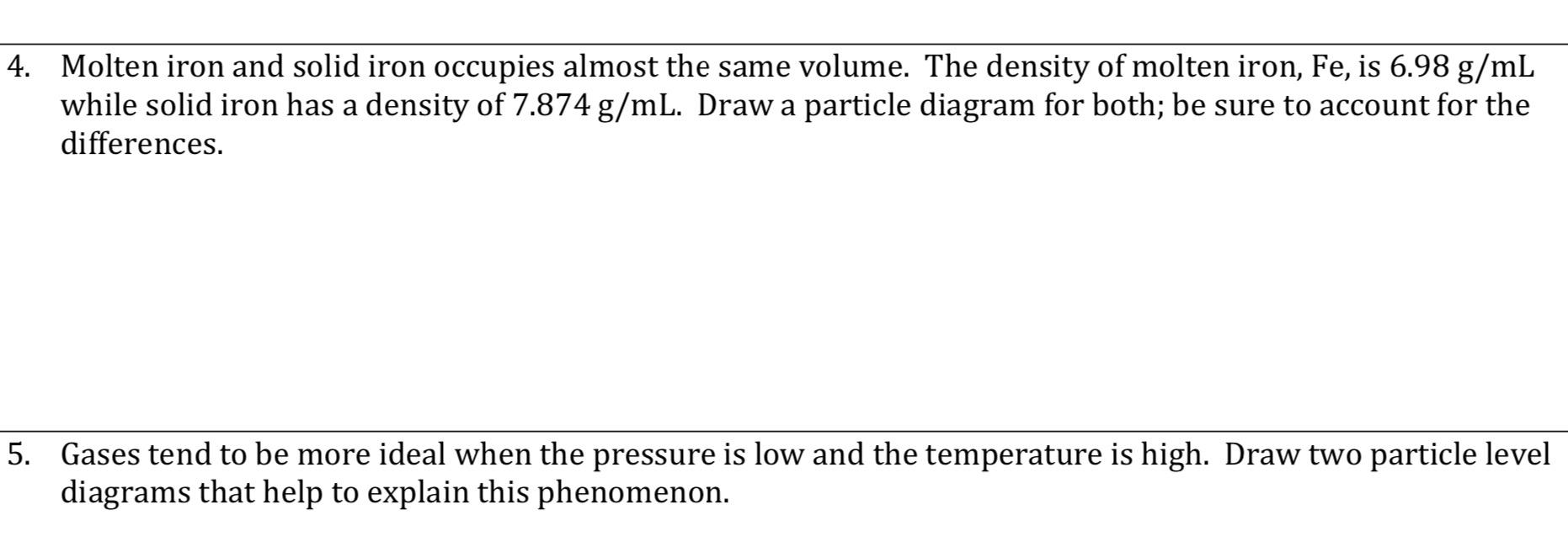 Solved 4. Molten iron and solid iron occupies almost the | Chegg.com