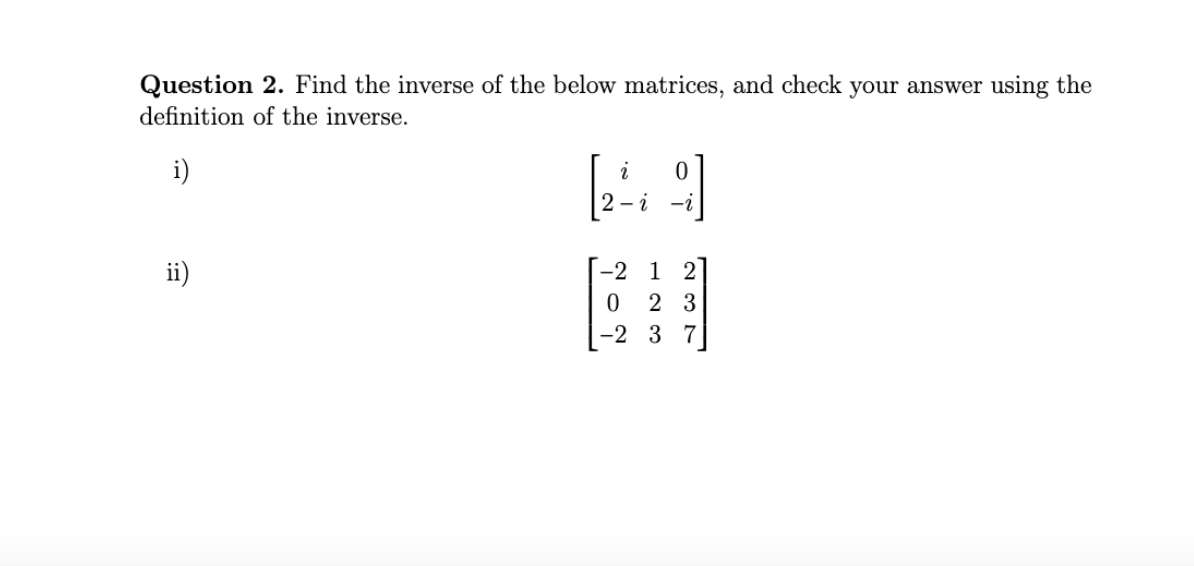 Solved Question 2. ﻿Find the inverse of the below matrices, | Chegg.com