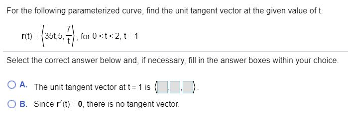 Solved For the following parameterized curve, find the unit | Chegg.com