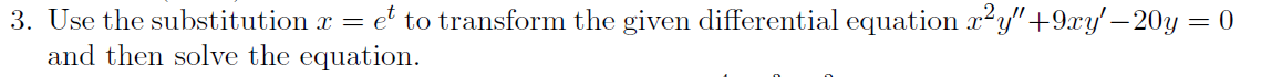 Solved = 3. Use the substitution x = et to transform the | Chegg.com