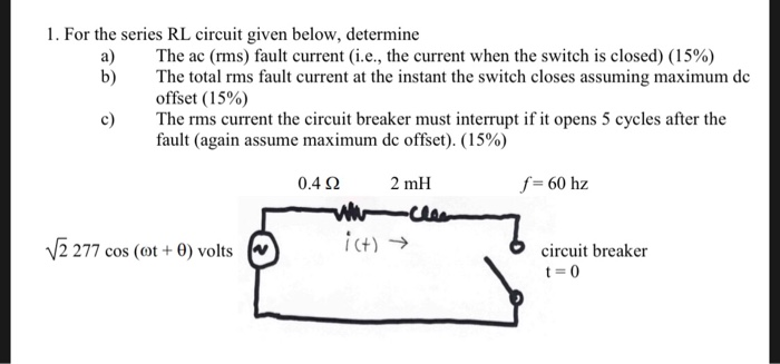 Solved 1. For the series RL circuit given below, determine | Chegg.com