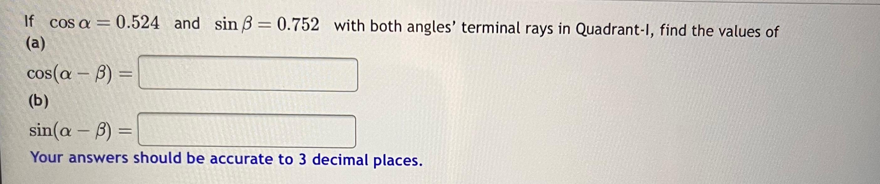 Solved If cosα=0.524 and sinβ=0.752 with both angles' | Chegg.com
