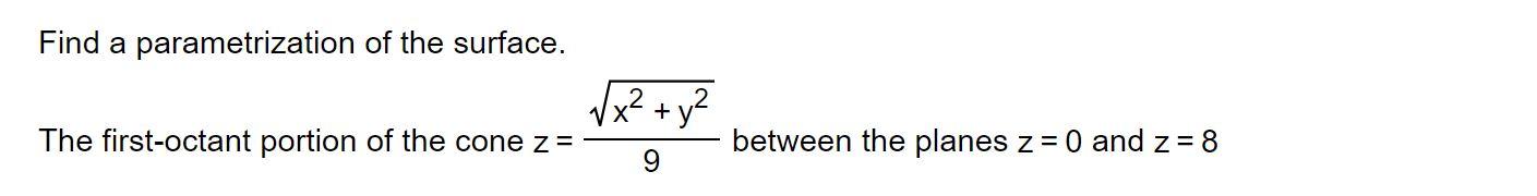 Solved Find a parametrization of the surface. x² + v² The | Chegg.com