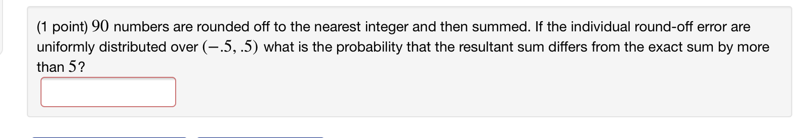 Solved (1 point) 90 numbers are rounded off to the nearest | Chegg.com
