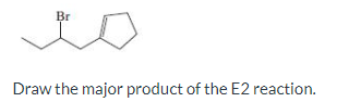 Solved Draw the product(s) of the E2 reaction. Draw the | Chegg.com