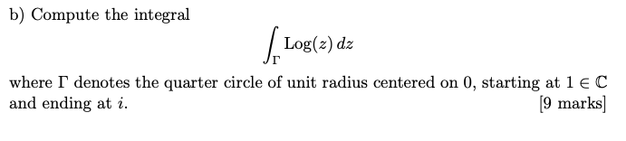 Solved b) Compute the integral | Log(2) dz where I denotes | Chegg.com