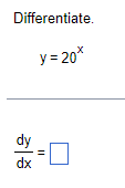 Solved Differentiate. y=20x dxdy= | Chegg.com