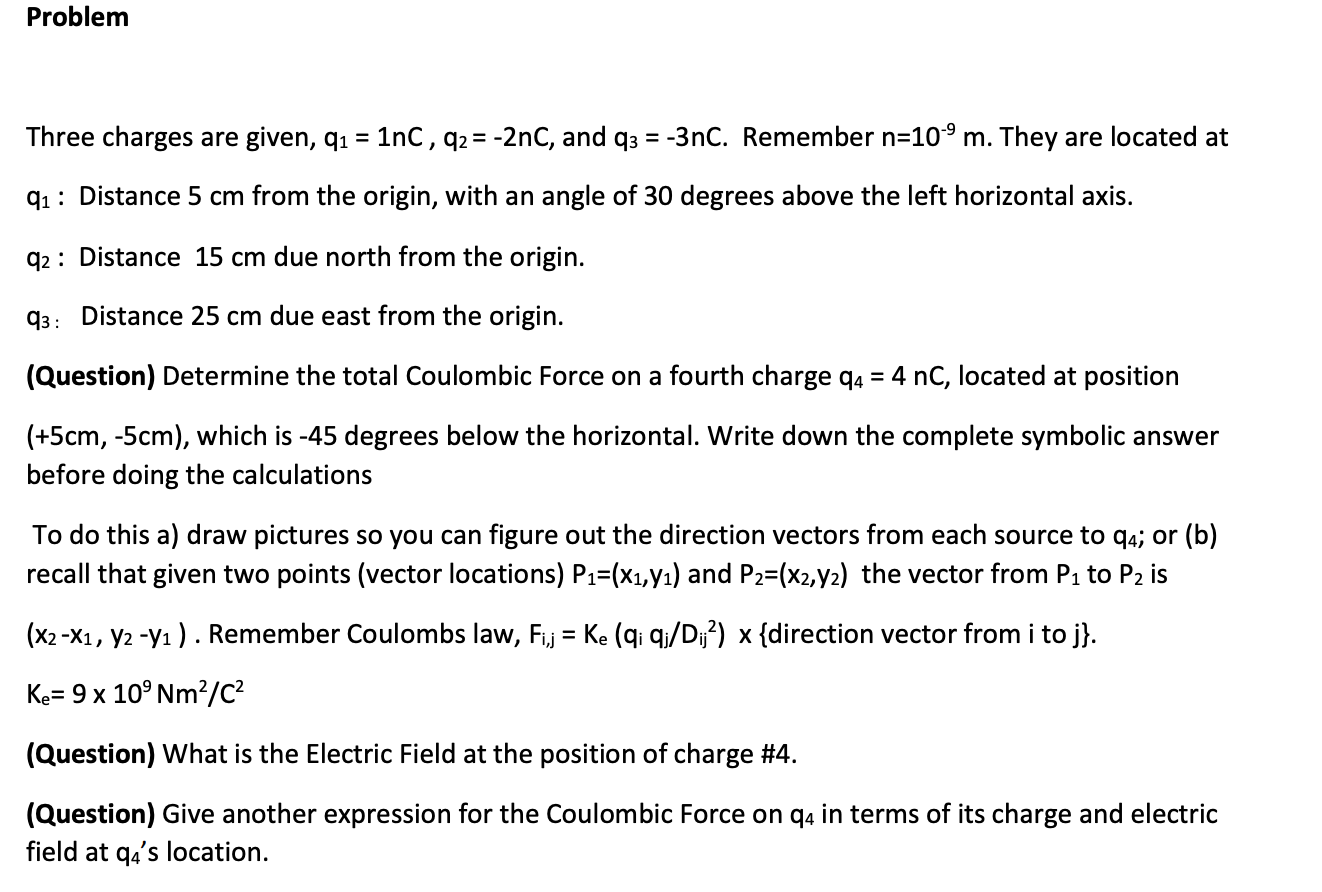 Solved Problem Three charges are given, 91 = 1nC, 92= -2nC, | Chegg.com