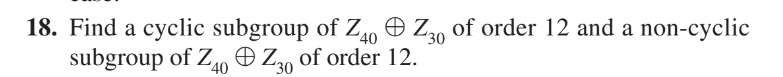 Solved 18. Find a cyclic subgroup of Z Z0 of order 12 and a | Chegg.com