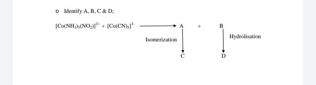 Solved 0 Identify A, B, C & D; [Co(NH3)3(NO2)]2+ + [Co(CN)] | Chegg.com