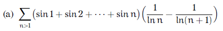 Solved (a) ∑n>1?(sin1+sin2+cdots+sinn)(1lnn-1ln(n+1)) | Chegg.com