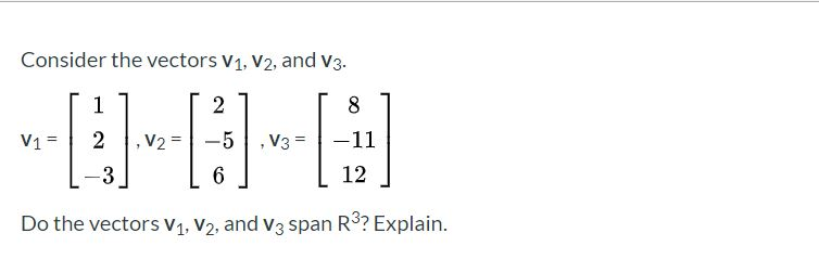 Solved Consider the vectors V1, V2, and V3. 1 8 V1 = 2 -3 2 | Chegg.com
