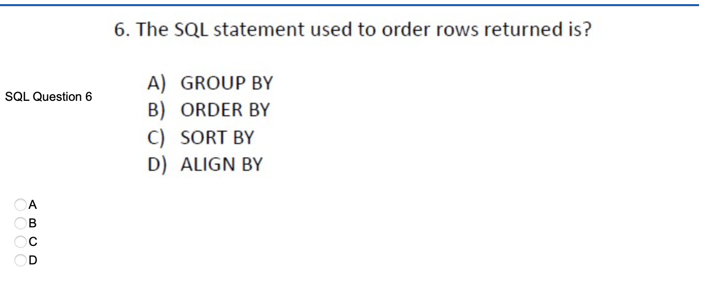 Solved 6. The SQL statement used to order rows returned is? | Chegg.com