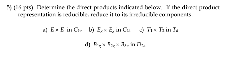Solved 5) (16 pts) Determine the direct products indicated | Chegg.com Solved 5) (16 pts) Determine the direct products indicated | Chegg.com