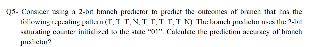 Q5- Consider using a 2-bit branch predictor to | Chegg.com